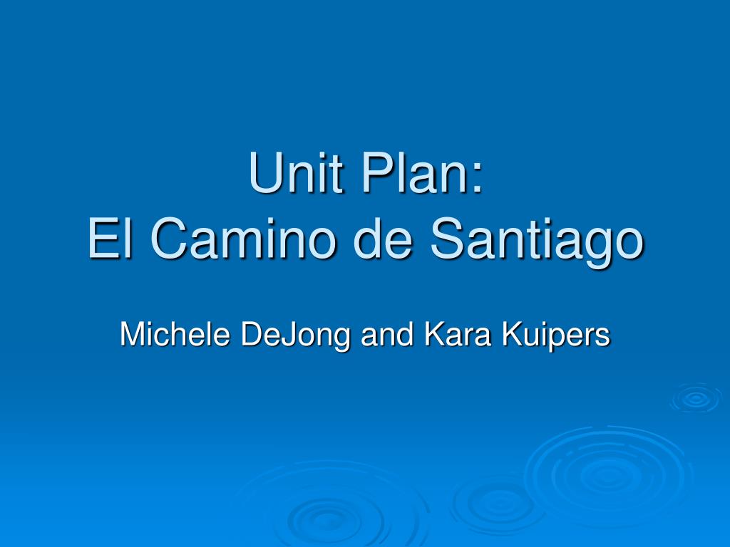 PPT - Unit Plan: El Camino de Santiago PowerPoint Presentation, free ...