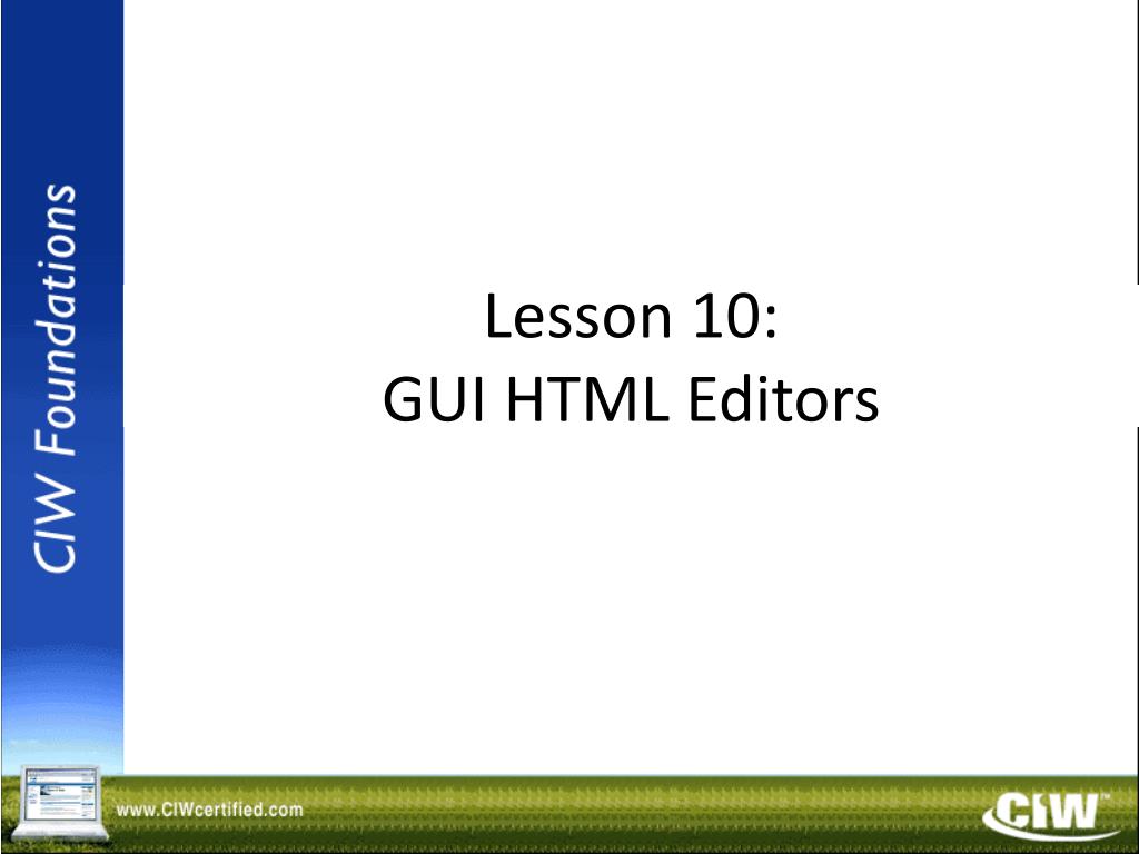 PPT - Lesson 10: GUI HTML Editors PowerPoint Presentation, free ...