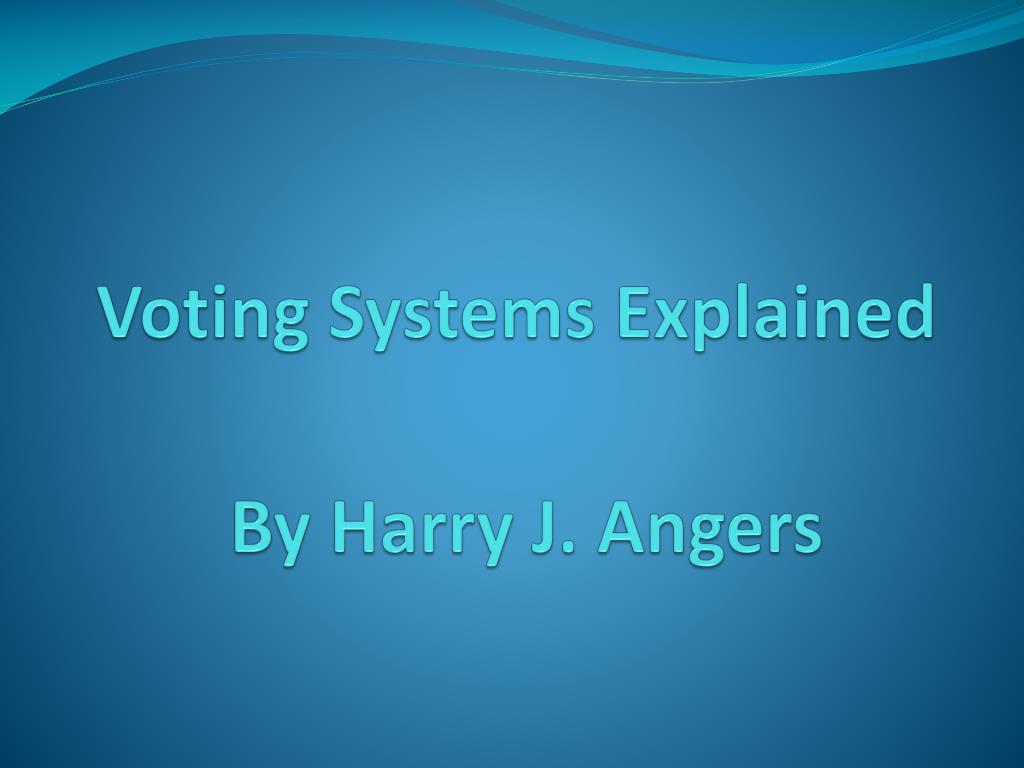 PPT - Voting Systems Explained PowerPoint Presentation, free download ...