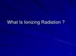 PPT - IONIZING RADIATION PowerPoint Presentation, free download - ID ...