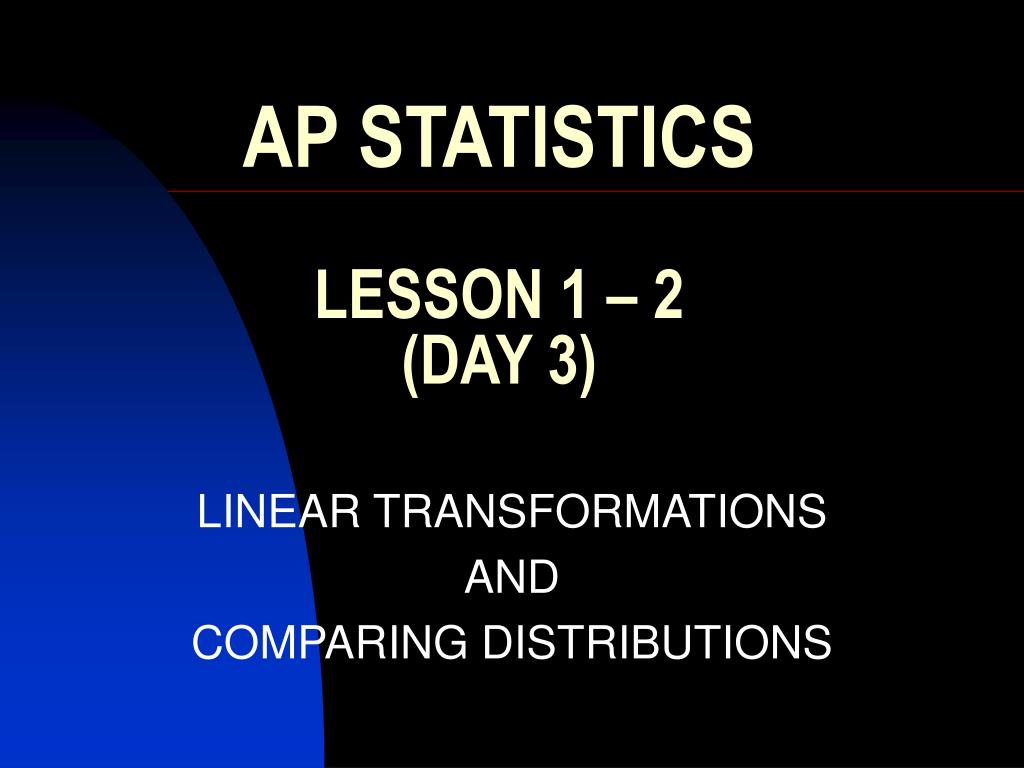 PPT - AP STATISTICS LESSON 1 – 2 (DAY 3) PowerPoint Presentation, free ...