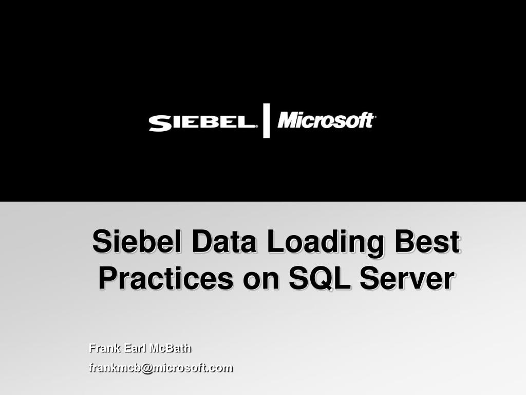 PPT - Siebel Data Loading Best Practices on SQL Server PowerPoint Presentation - ID:648859