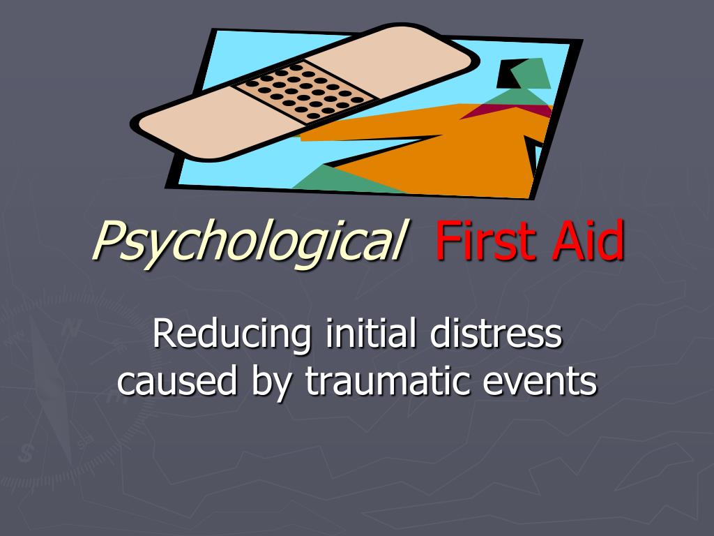 PPT - Psychological First Aid PowerPoint Presentation, free download ...