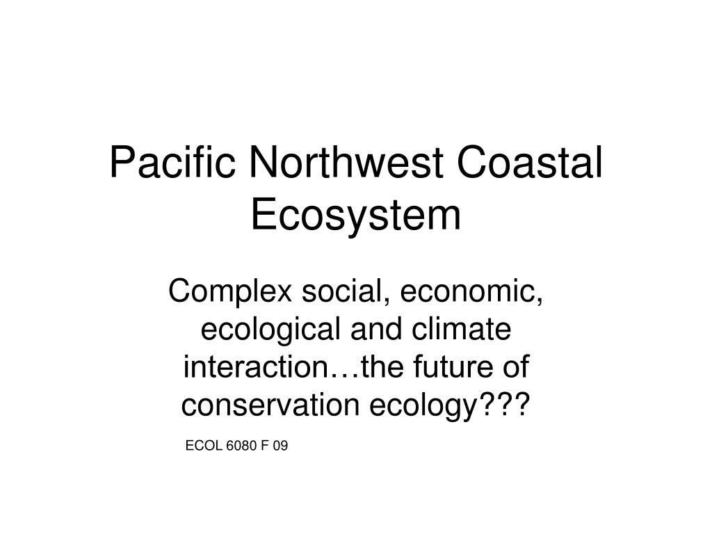 PPT - Pacific Northwest Coastal Ecosystem PowerPoint Presentation, free ...