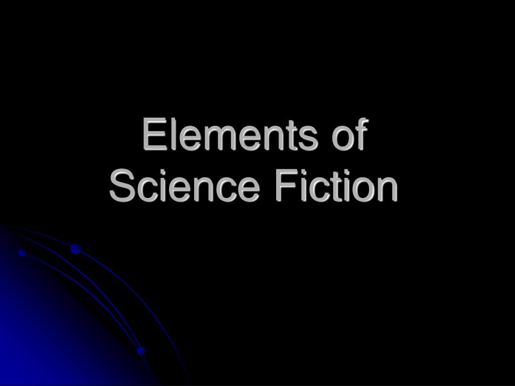 PPT - Elements of Science Fiction PowerPoint Presentation, free ...