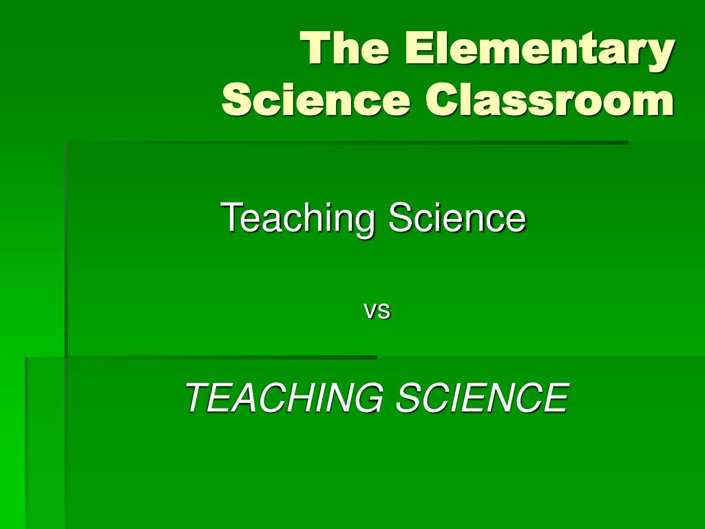 PPT - The Elementary Science Classroom PowerPoint Presentation, free ...