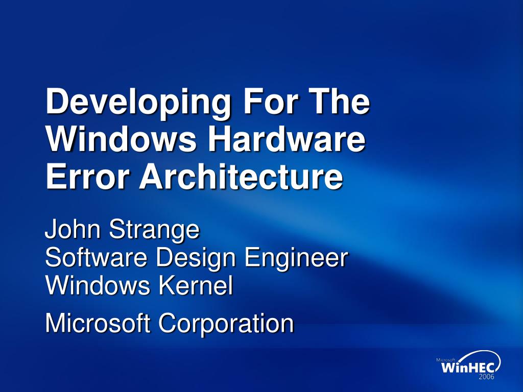 PPT - Developing For The Windows Hardware Error Architecture PowerPoint ...