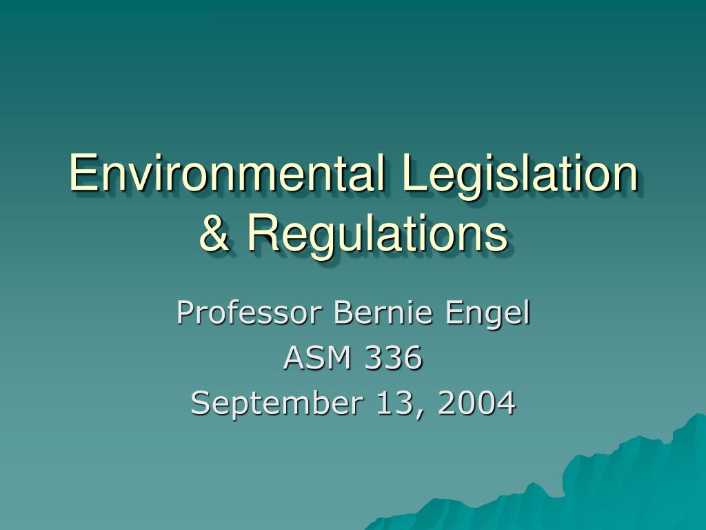 PPT - Environmental Legislation & Regulations PowerPoint Presentation ...