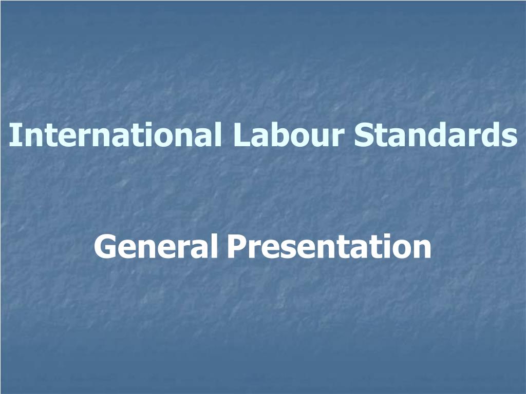 PPT - International Labour Standards PowerPoint Presentation, free ...