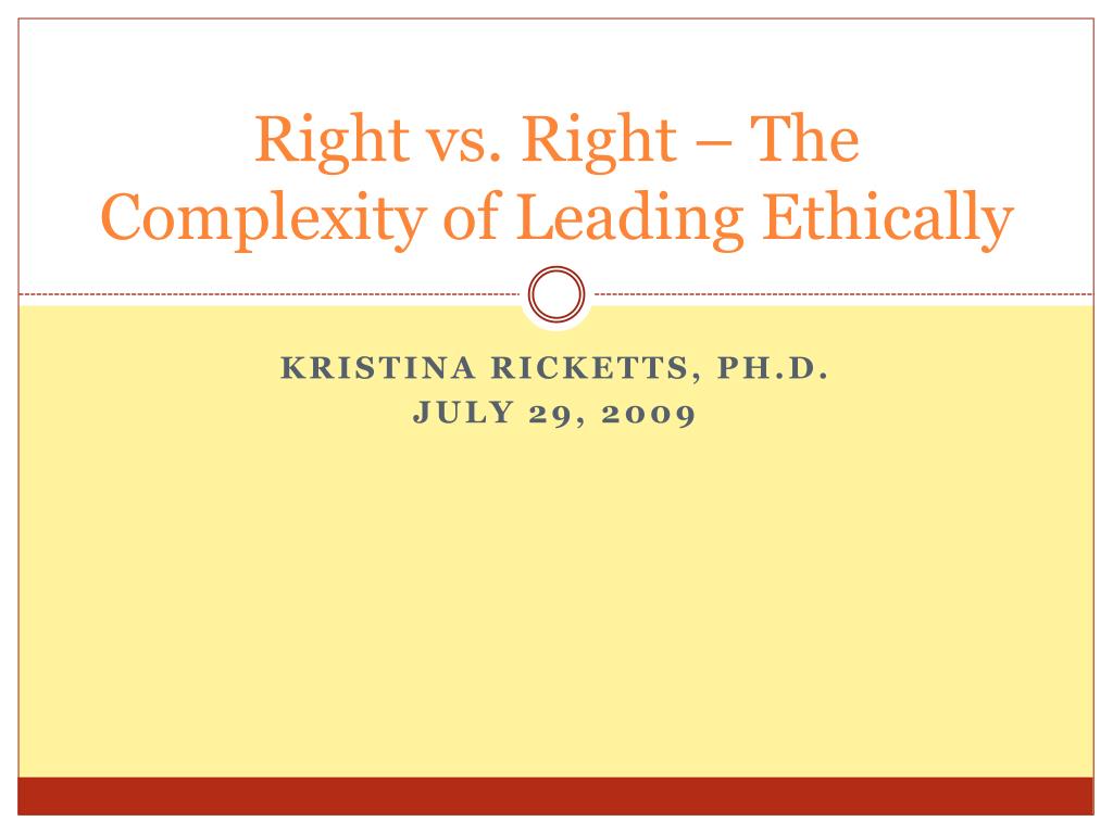 PPT - Right vs. Right – The Complexity of Leading Ethically PowerPoint ...