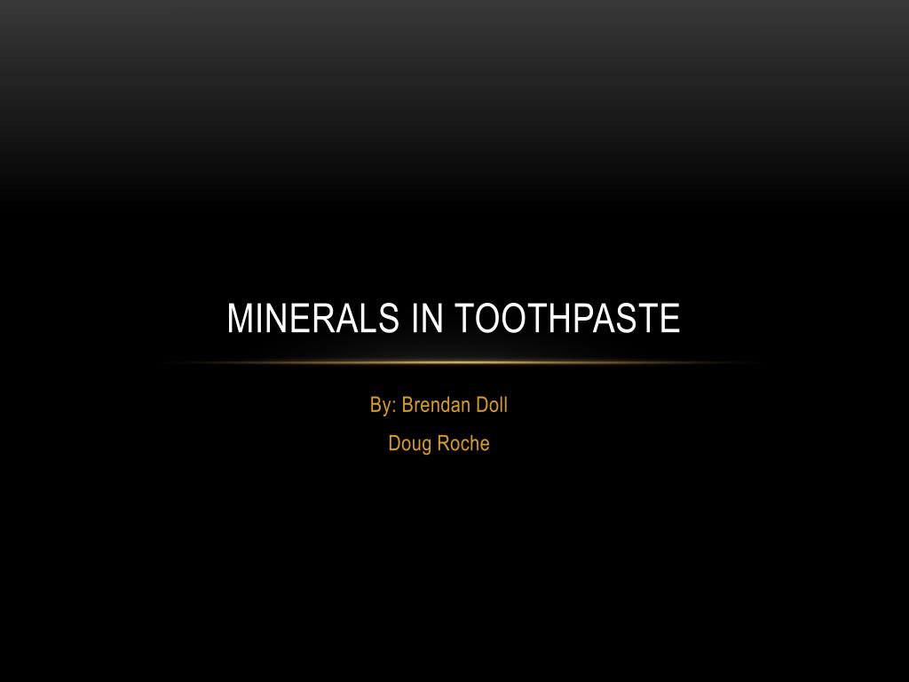 PPT - Minerals in Toothpaste PowerPoint Presentation, free download ...