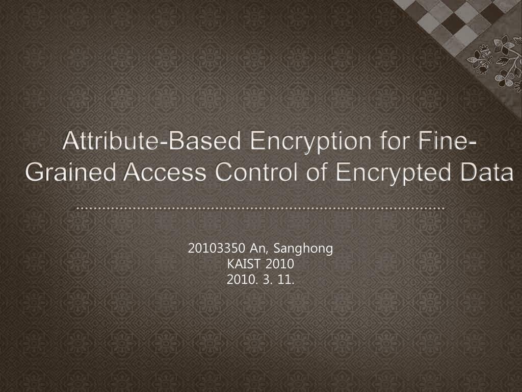 PPT - Attribute-Based Encryption for Fine-Grained Access Control of Encrypted Data PowerPoint ...