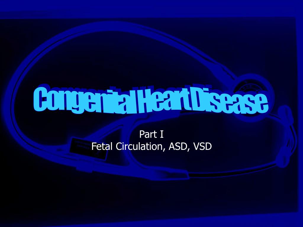 PPT - Part I Fetal Circulation, ASD, VSD PowerPoint Presentation, free ...