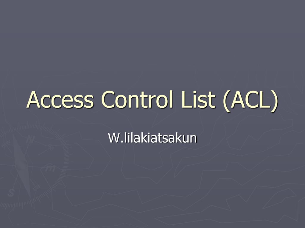 PPT - Access Control List (ACL) PowerPoint Presentation, free download ...