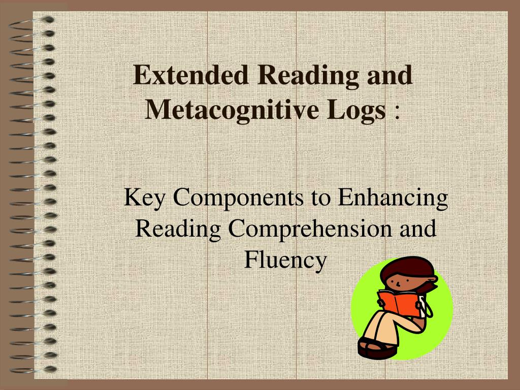 PPT - Extended Reading and Metacognitive Logs : PowerPoint Presentation ...