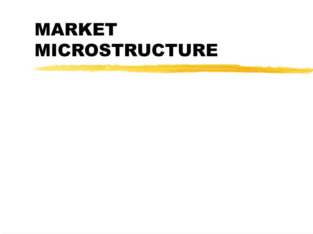 PPT - MARKET MICROSTRUCTURE PowerPoint Presentation, free download - ID ...