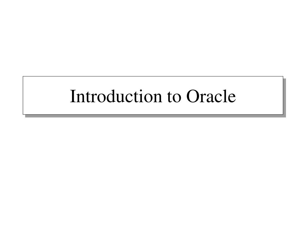 PPT - Introduction to Oracle PowerPoint Presentation, free download ...