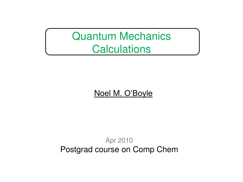 PPT - Quantum Mechanics Calculations PowerPoint Presentation, free ...
