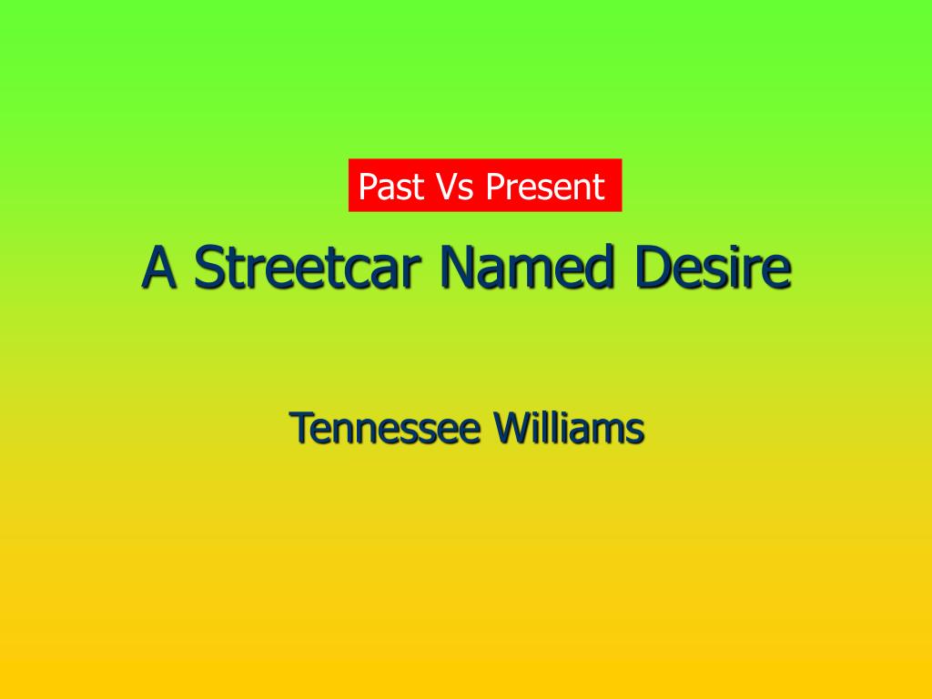 PPT - A Streetcar Named Desire PowerPoint Presentation, free download ...