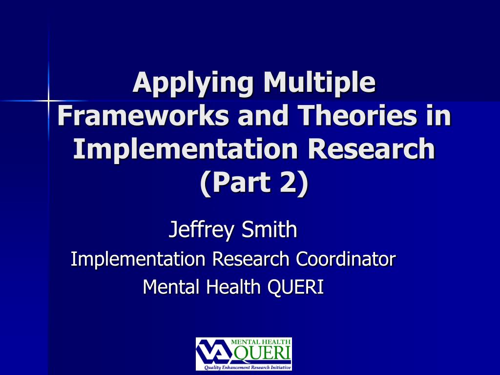 PPT - Applying Multiple Frameworks and Theories in Implementation Research (Part 2) PowerPoint ...