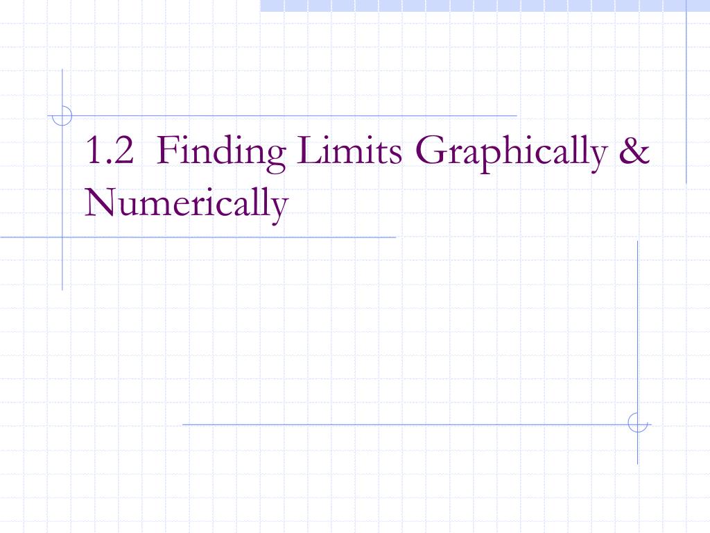 PPT - 1.2 Finding Limits Graphically & Numerically PowerPoint Presentation - ID:660598