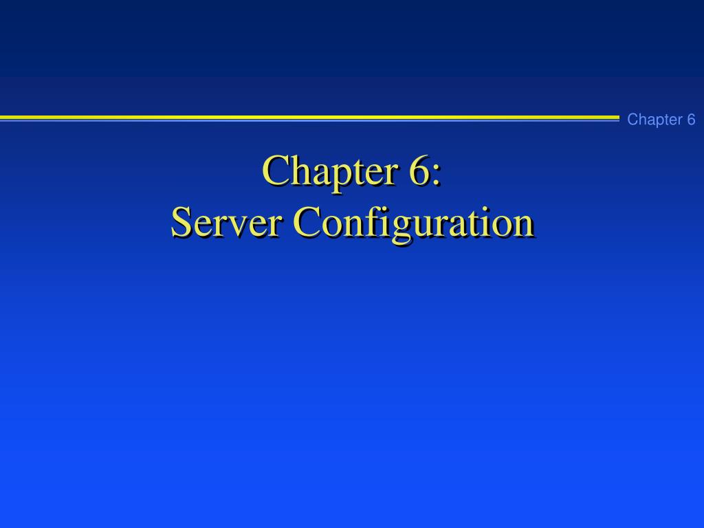 PPT - Chapter 6: Server Configuration PowerPoint Presentation, free ...