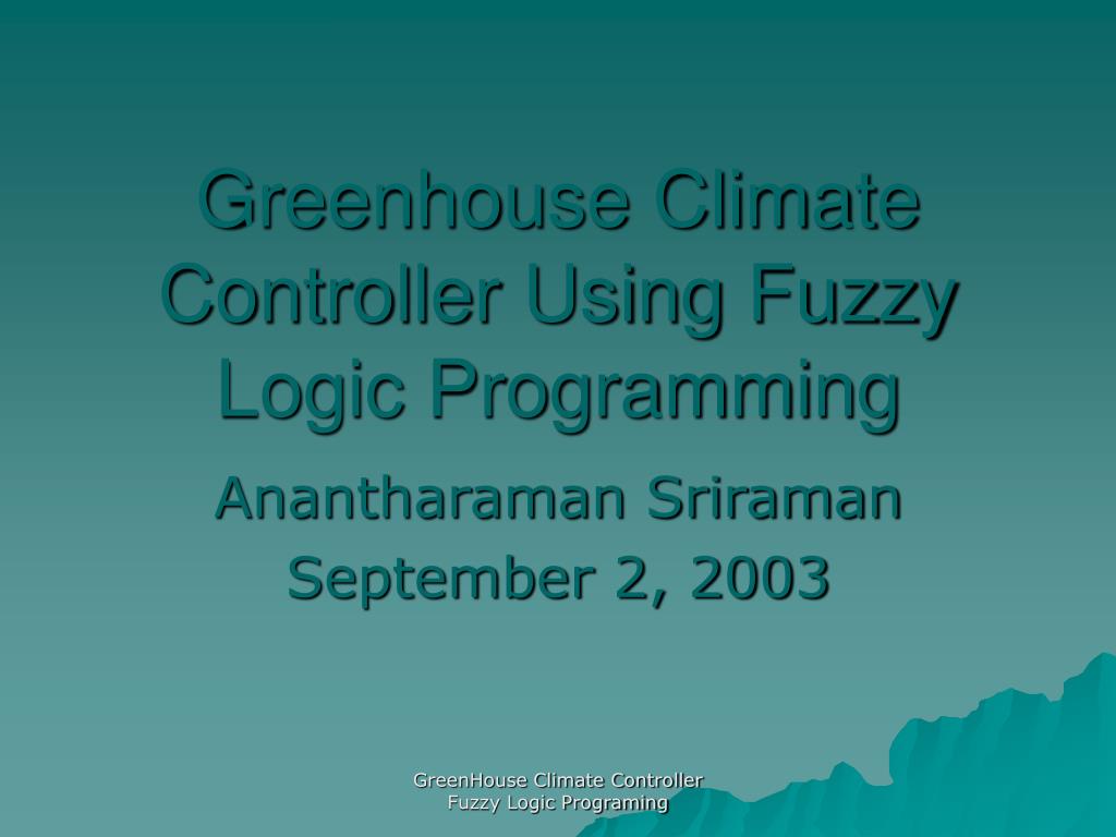 PPT - Greenhouse Climate Controller Using Fuzzy Logic Programming ...