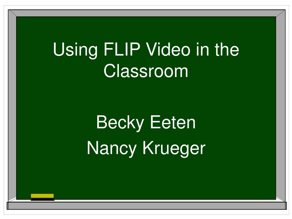 PPT - Using FLIP Video in the Classroom PowerPoint Presentation, free ...