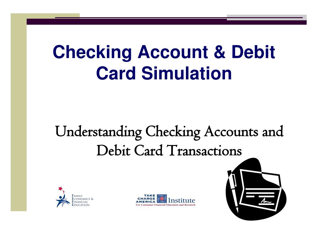 PPT - Checking Account & Debit Card Simulation PowerPoint Presentation ...