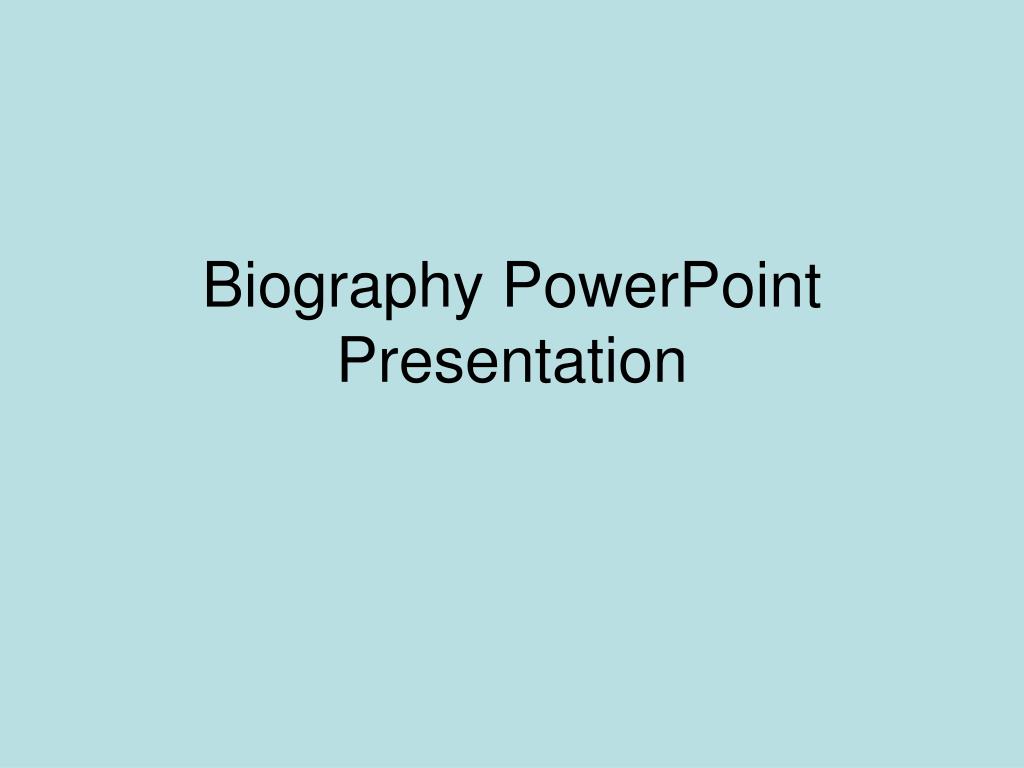 PPT - Biography PowerPoint Presentation PowerPoint Presentation, free ...