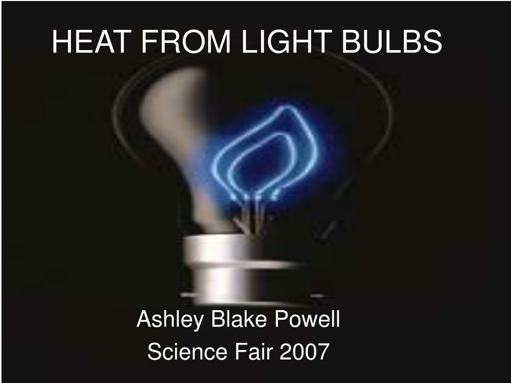 PPT - HEAT FROM LIGHT BULBS PowerPoint Presentation, free download - ID ...