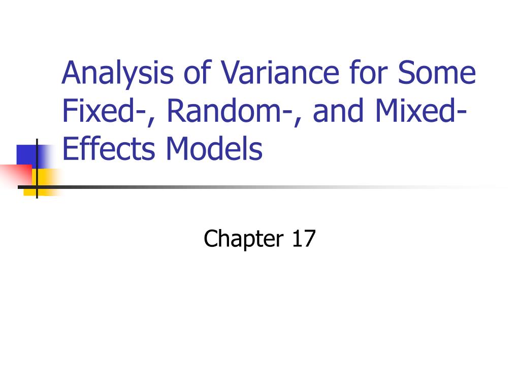 PPT - Analysis of Variance for Some Fixed-, Random-, and Mixed-Effects Models PowerPoint ...