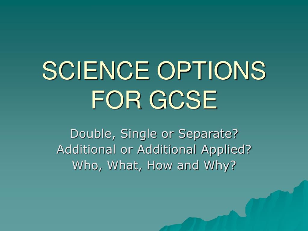 PPT - SCIENCE OPTIONS FOR GCSE PowerPoint Presentation, free download ...