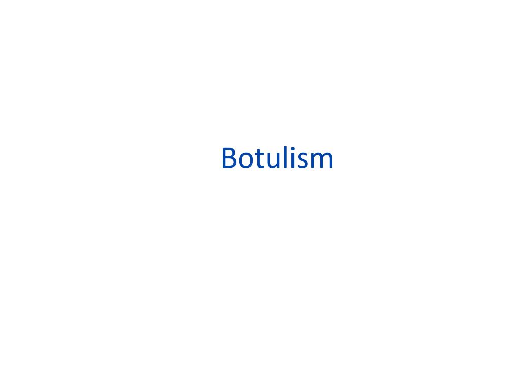 PPT - Botulism PowerPoint Presentation, free download - ID:663879