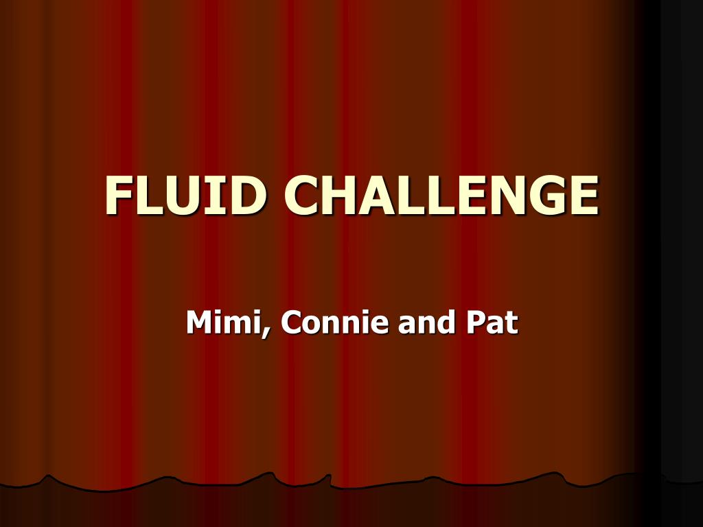 PPT - FLUID CHALLENGE PowerPoint Presentation, free download - ID:663899
