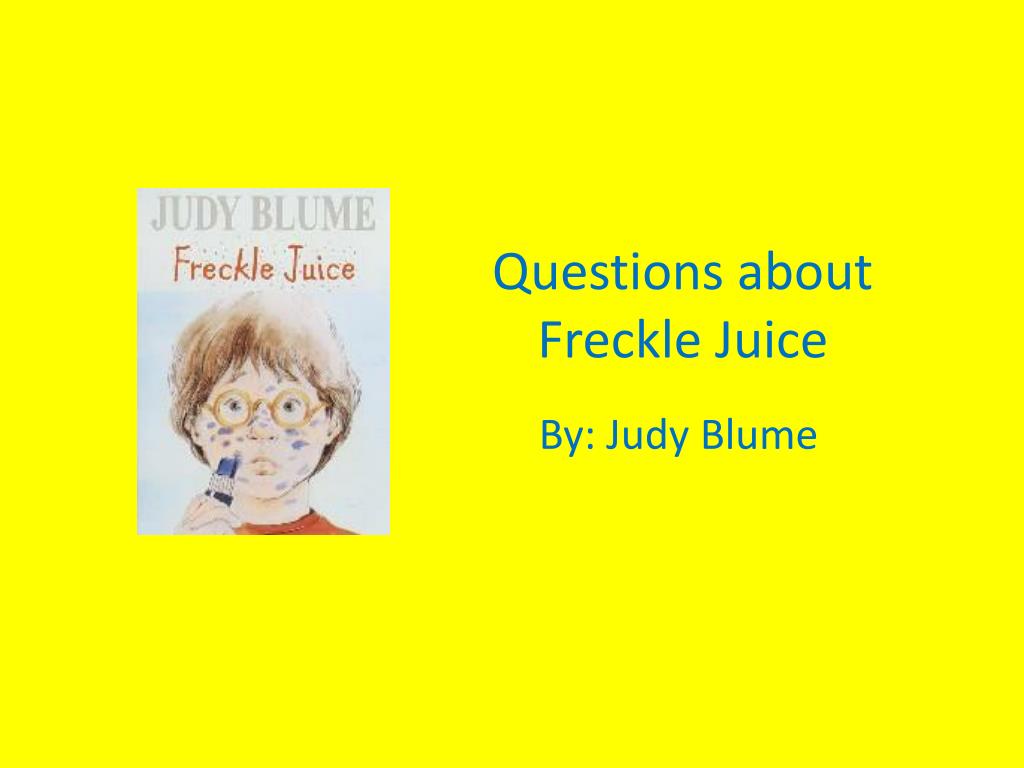 PPT - Questions about Freckle Juice PowerPoint Presentation, free ...