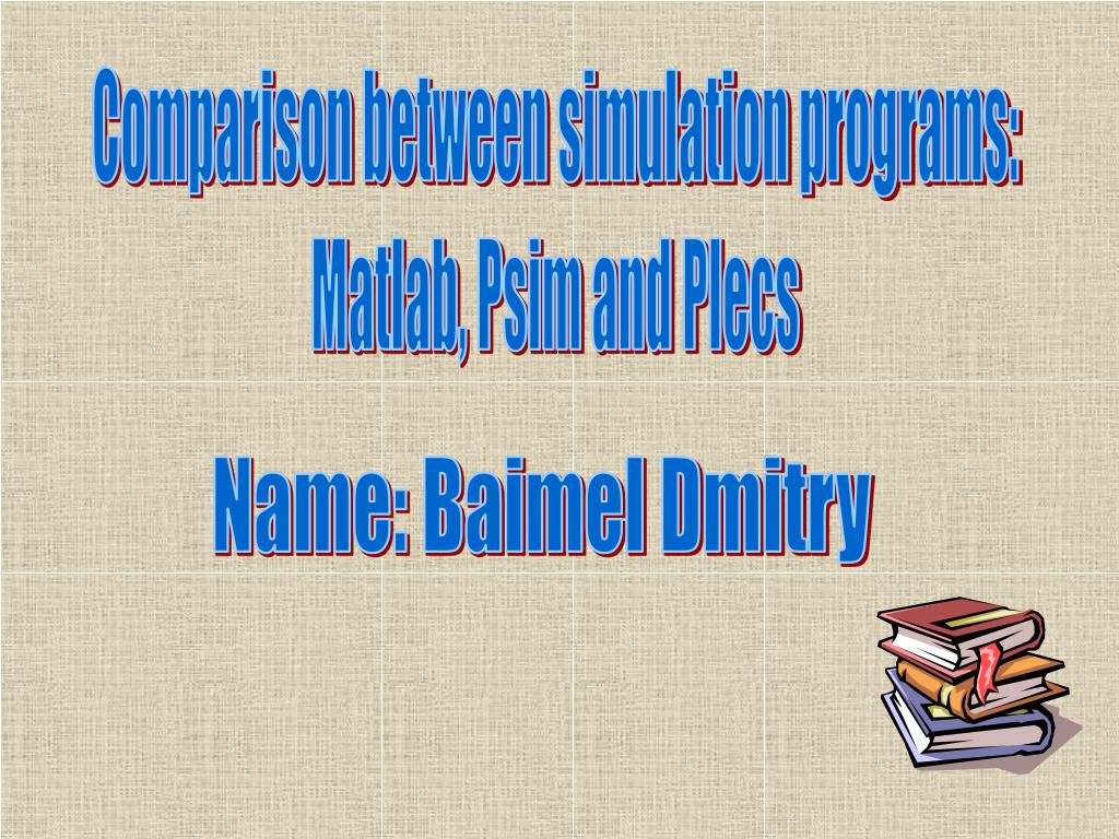 PPT - Comparison between simulation programs: Matlab, Psim and Plecs ...