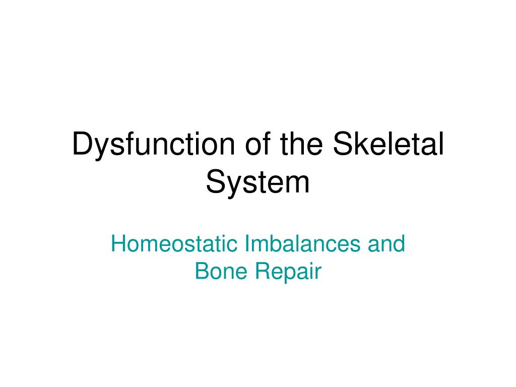 PPT - Dysfunction of the Skeletal System PowerPoint Presentation, free ...
