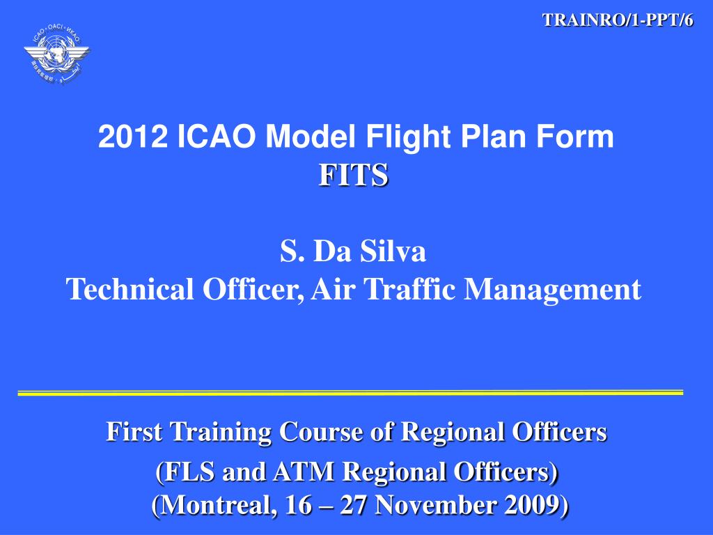 PPT - 2012 ICAO Model Flight Plan Form FITS S. Da Silva Technical ...