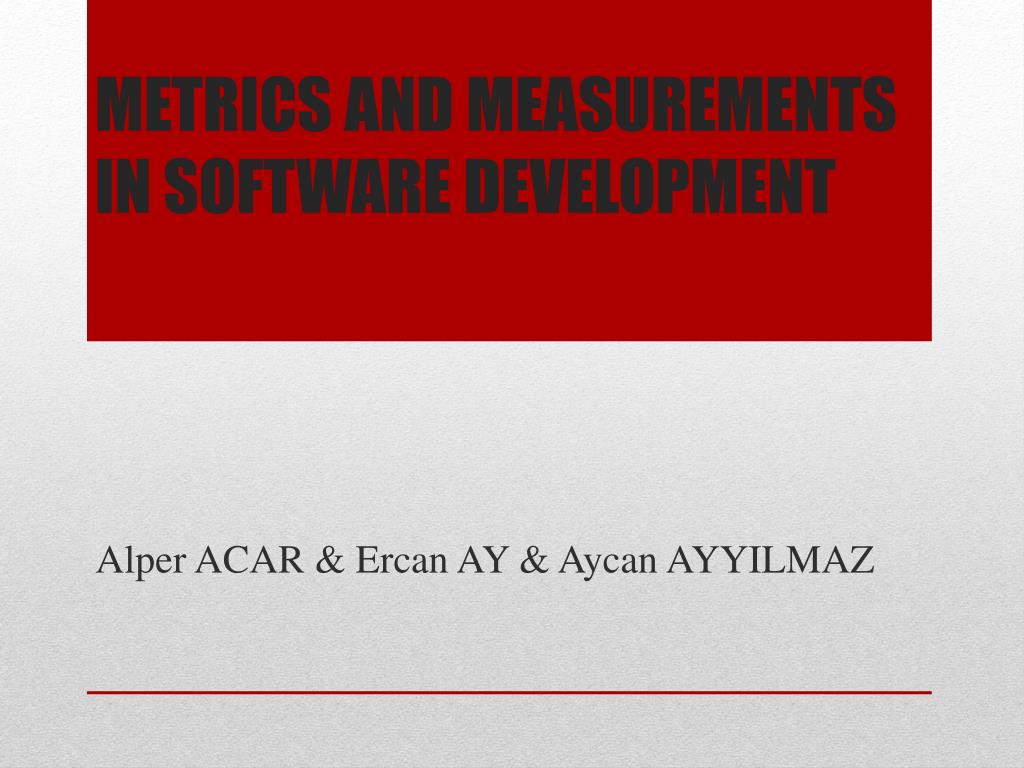 PPT - METRICS AND MEASUREMENTS IN SOFTWARE DEVELOPMENT PowerPoint ...
