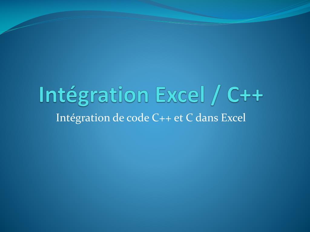 PPT - Intégration Excel / C++ PowerPoint Presentation, free download ...
