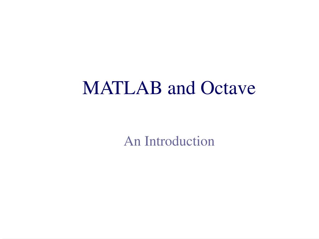 PPT - MATLAB and Octave PowerPoint Presentation, free download - ID:670728