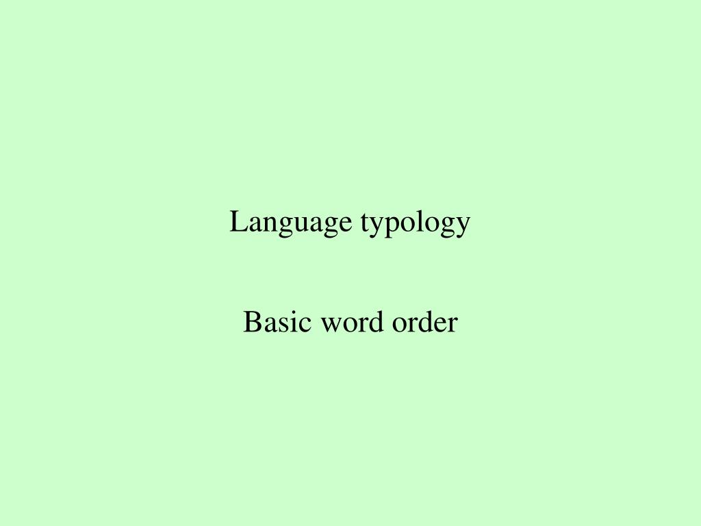 PPT - Language typology PowerPoint Presentation, free download - ID:671210