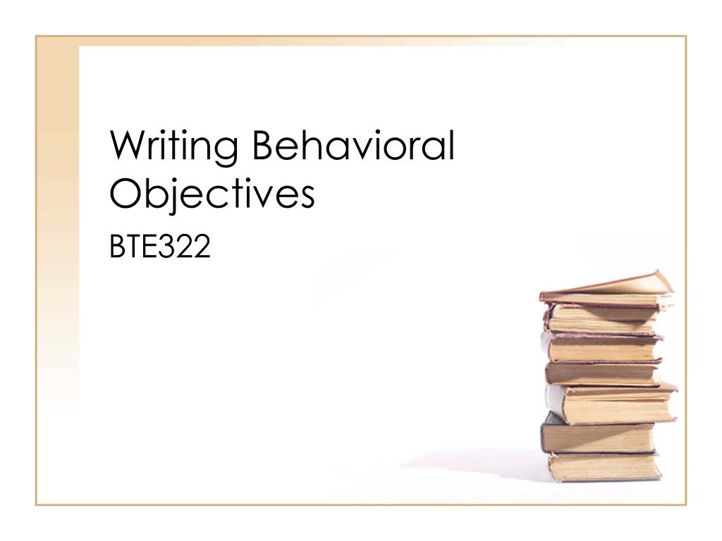 PPT - Writing Behavioral Objectives PowerPoint Presentation, free ...