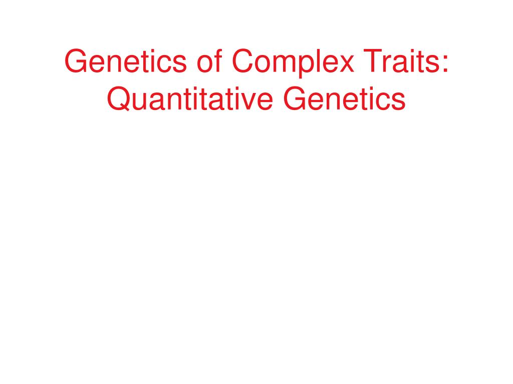 PPT - Genetics of Complex Traits: Quantitative Genetics PowerPoint ...
