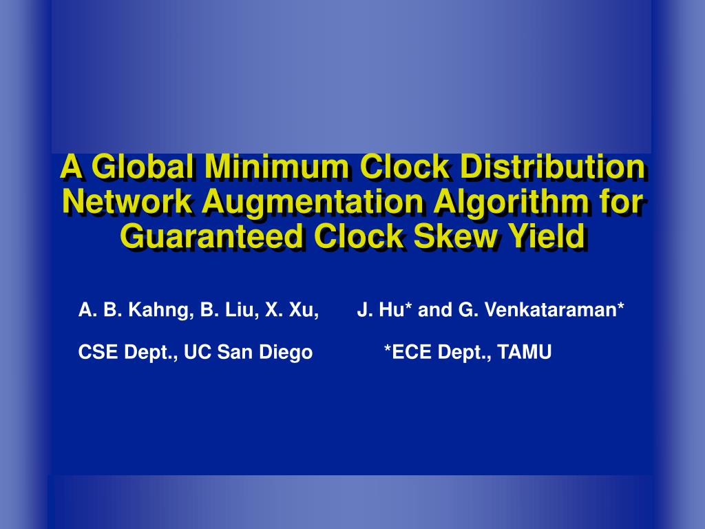 PPT - A Global Minimum Clock Distribution Network Augmentation Algorithm for Guaranteed Clock ...