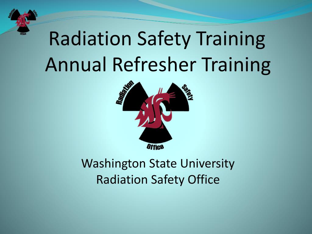 PPT - Radiation Safety Training Annual Refresher Training Washington ...