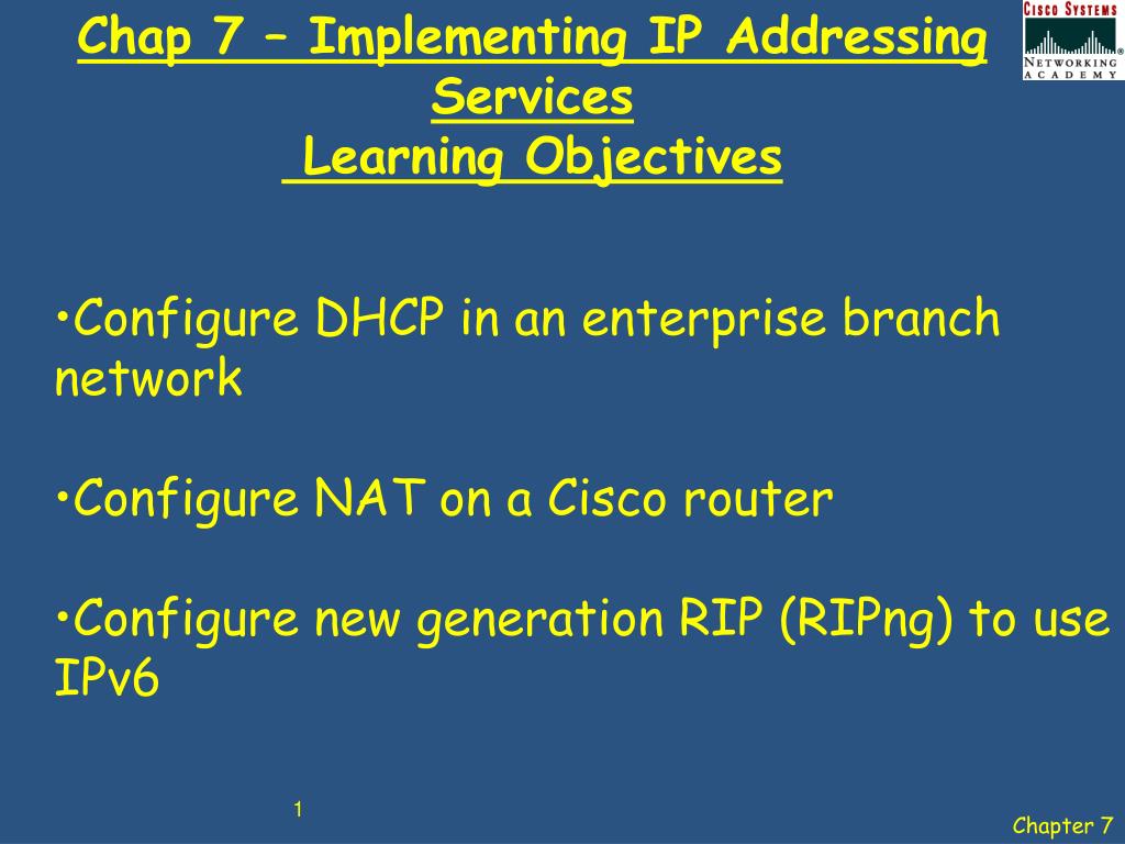 PPT - Chap 7 – Implementing IP Addressing Services Learning Objectives PowerPoint Presentation ...