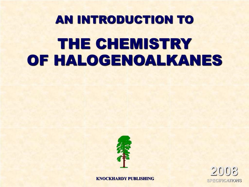 PPT - AN INTRODUCTION TO THE CHEMISTRY OF HALOGENOALKANES PowerPoint Presentation - ID:677153