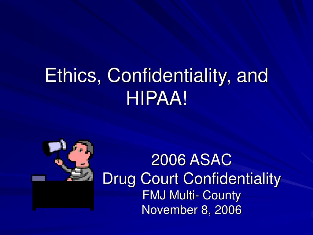 PPT - Ethics, Confidentiality, and HIPAA! PowerPoint Presentation, free ...